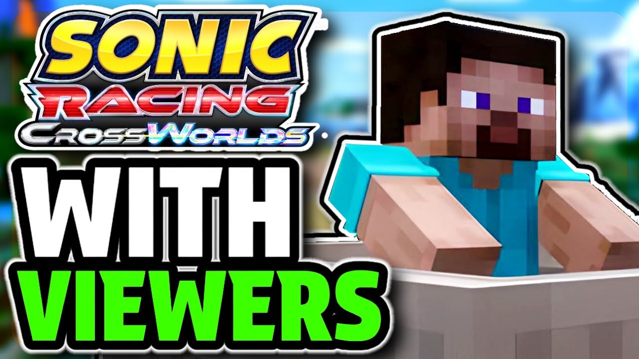 (LIVE) Sonic Racing: CrossWorlds WITH VIEWERS - Minecraft Festival ...