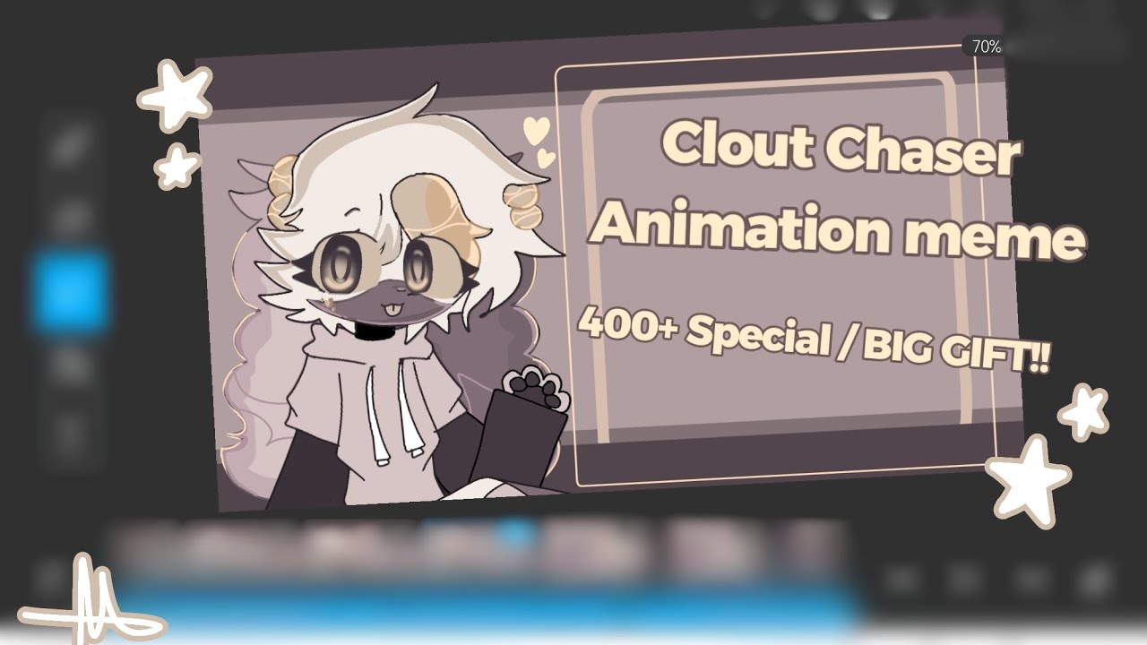 Clout Chaser Animation meme | 400 SUBCRIBERS/BIG GIFT!! | ⚠️:desc ...