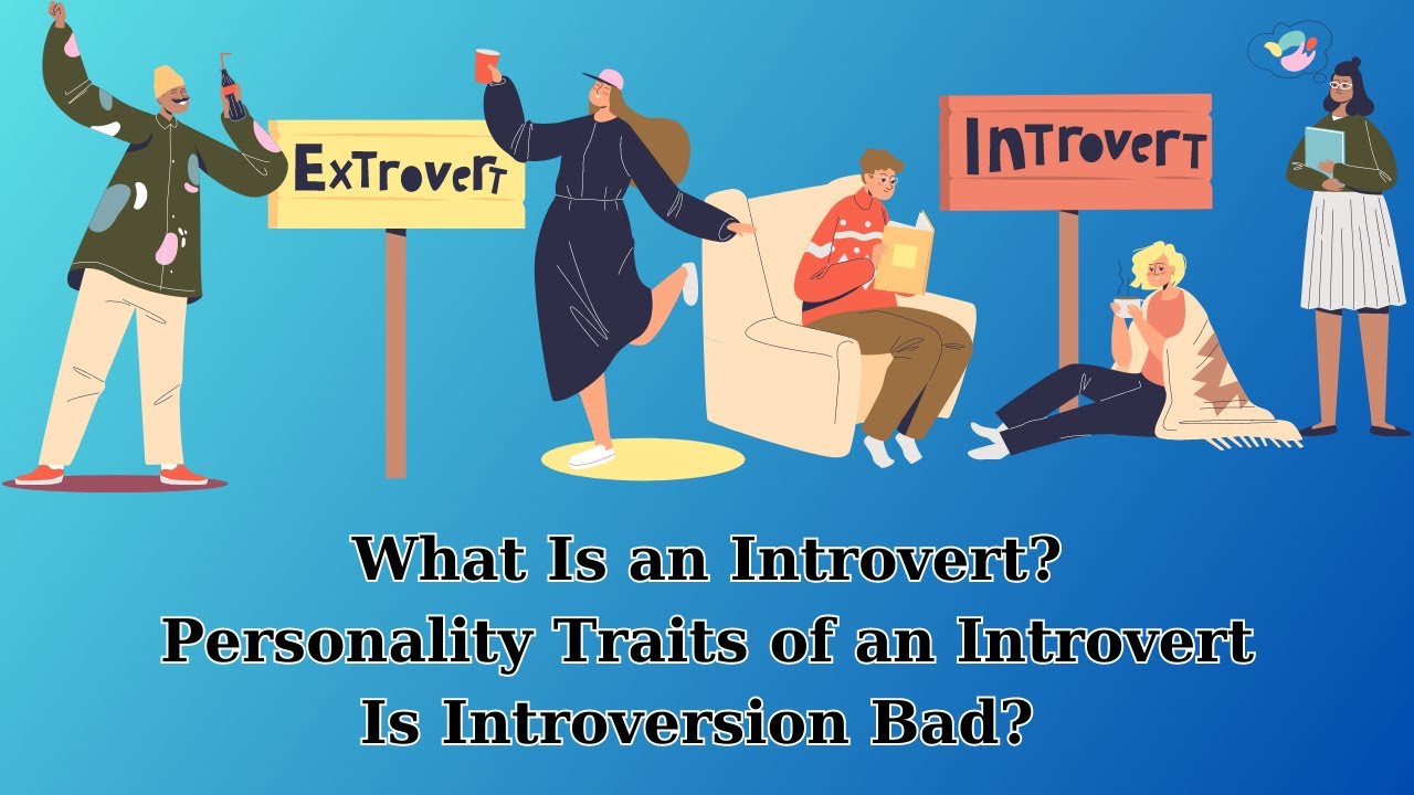 What Is an Introvert? Personality Traits of an Introvert. Is ...