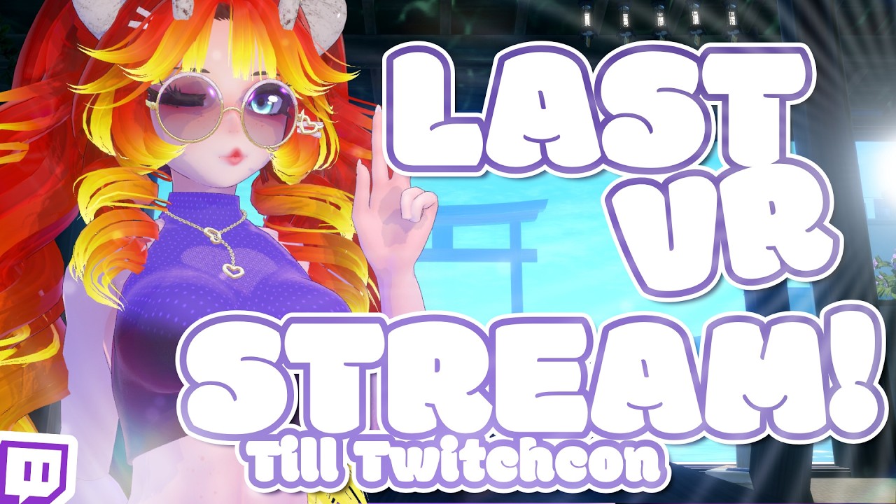 Last VR Stream Before Twitchcon! - YouTube