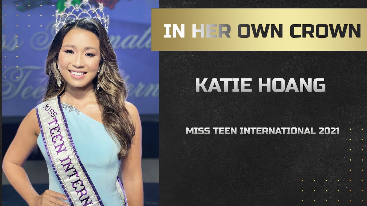 IN HER OWN CROWN - Miss Teen International 2021, Katie Hoang - YouTube