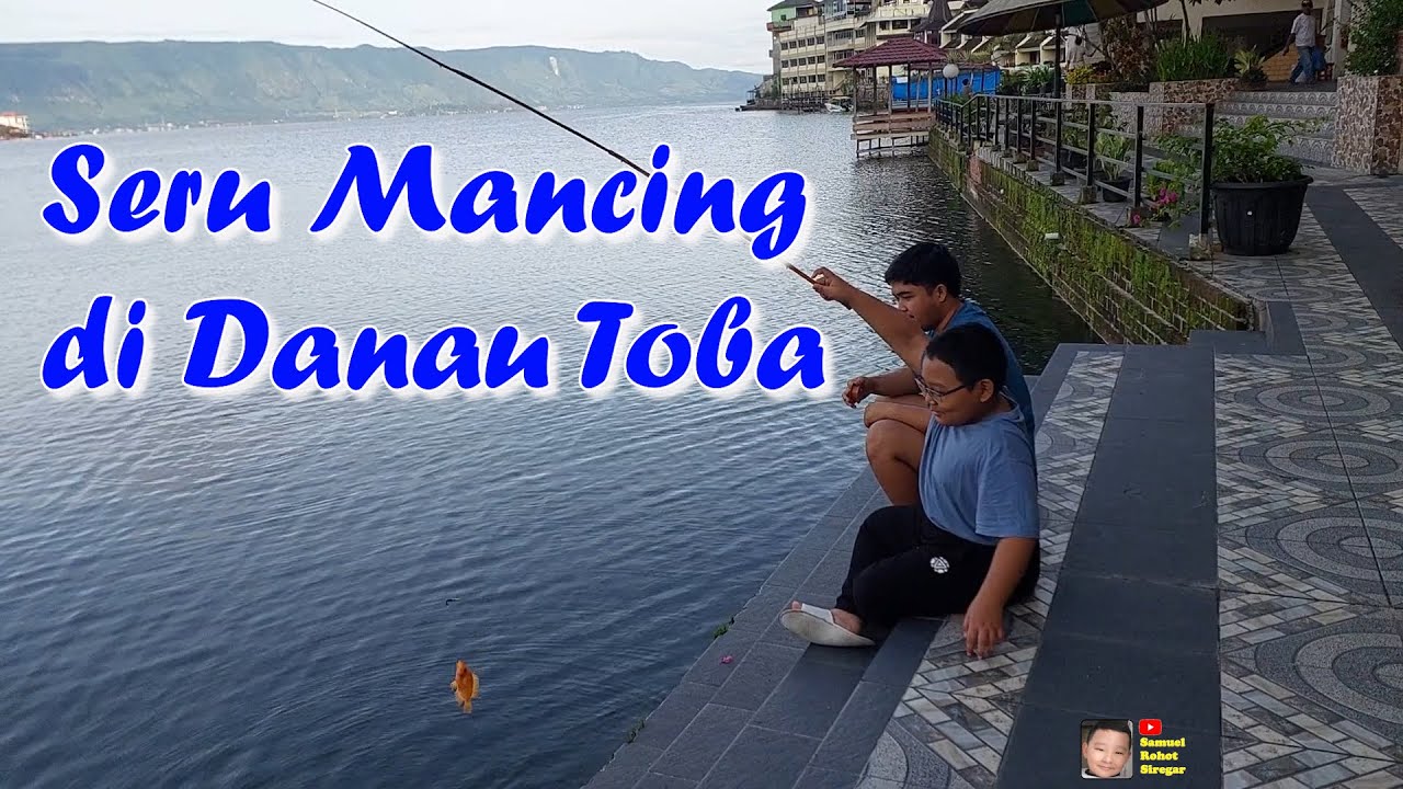 Serunya Mancing di Danau Toba dan Mandi Air Hangat di Tarutung - YouTube