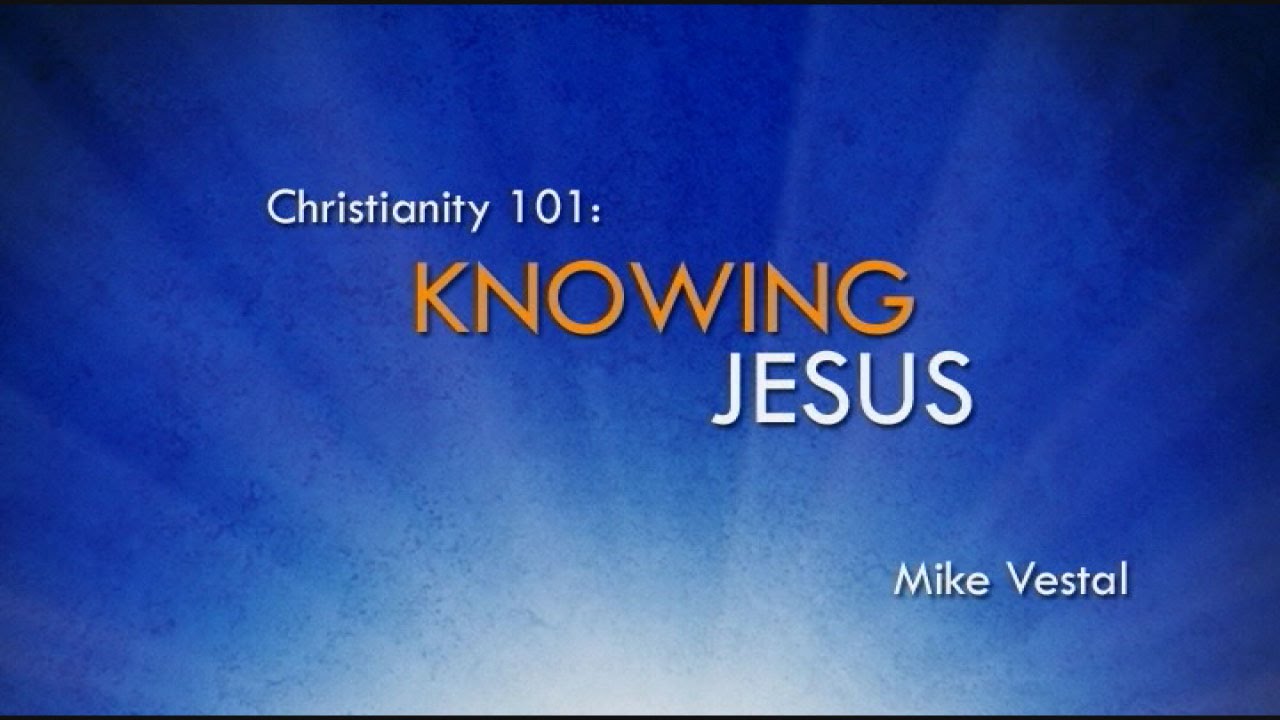 1. Knowing Jesus | Christianity 101 - YouTube