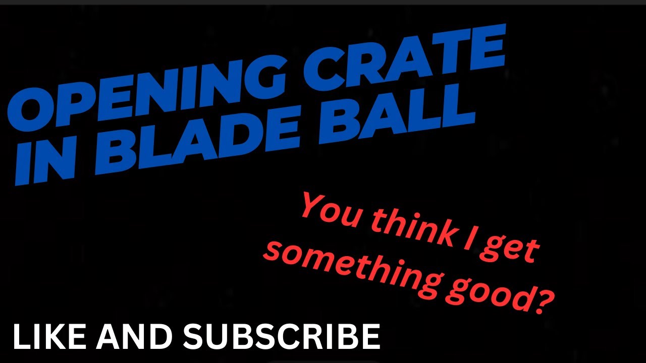 Blade ball opening crate - YouTube