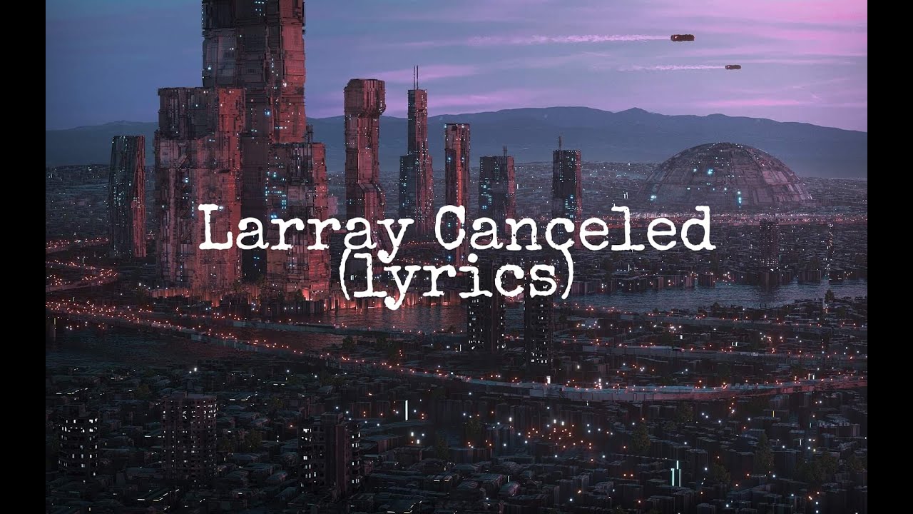 Larray - Canceled (lyrics) - YouTube