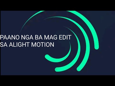 paano mag edit sa alight motion tagalog - YouTube