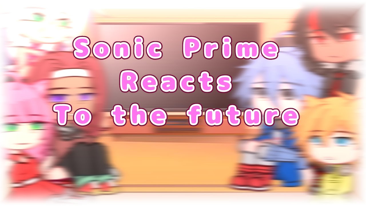 💙 Sonic Prime React To Future 💙 1/2 - YouTube