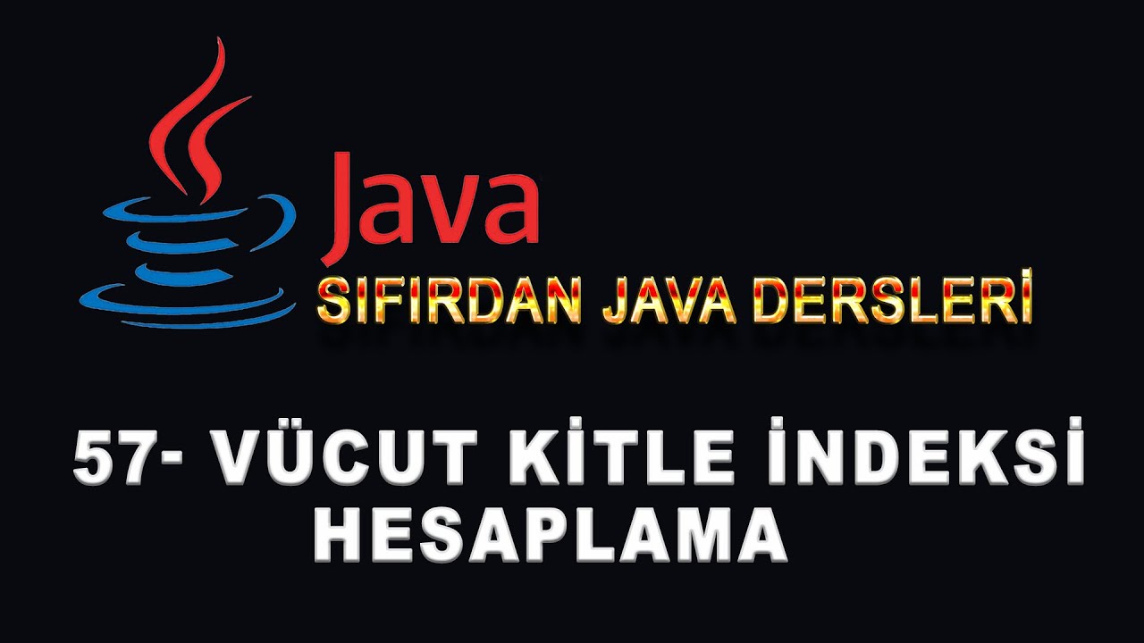 57- Java Dersleri - Vücut Kitle İndeksi Hesaplama - YouTube