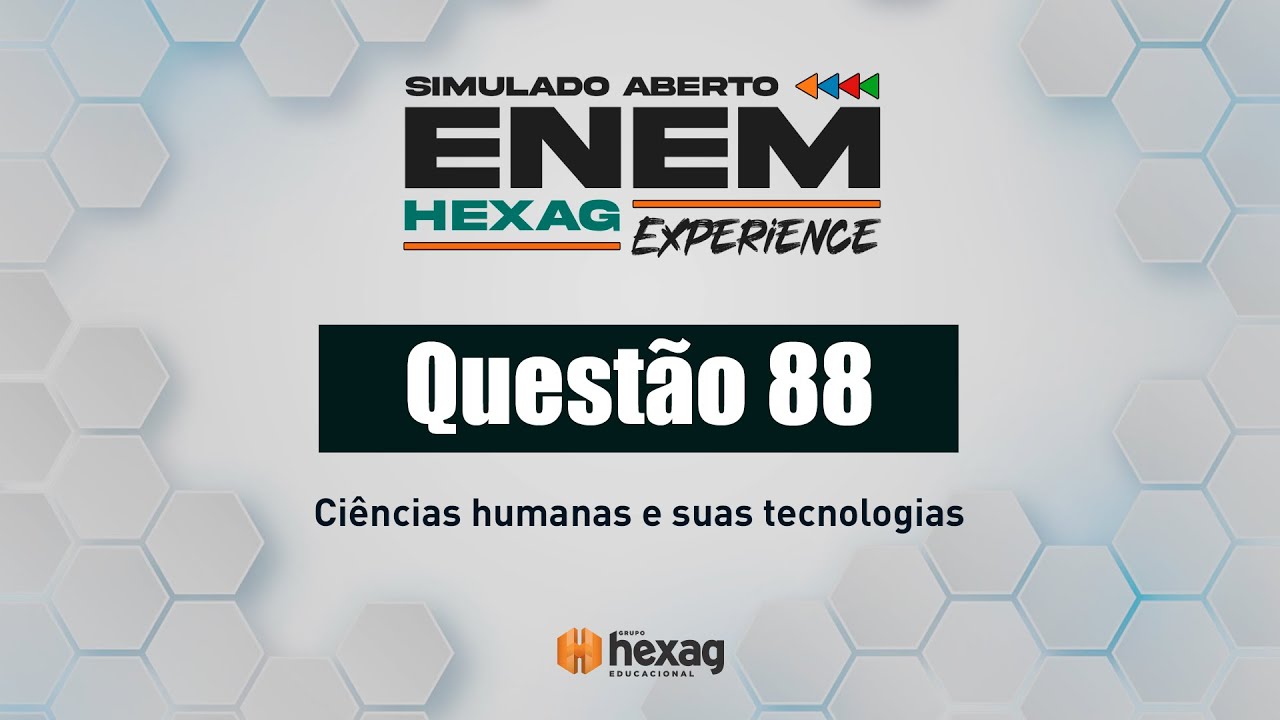 SIMULADO ABERTO HEXAG | CIÊNCIAS HUMANAS | QUESTÃO 88 - YouTube