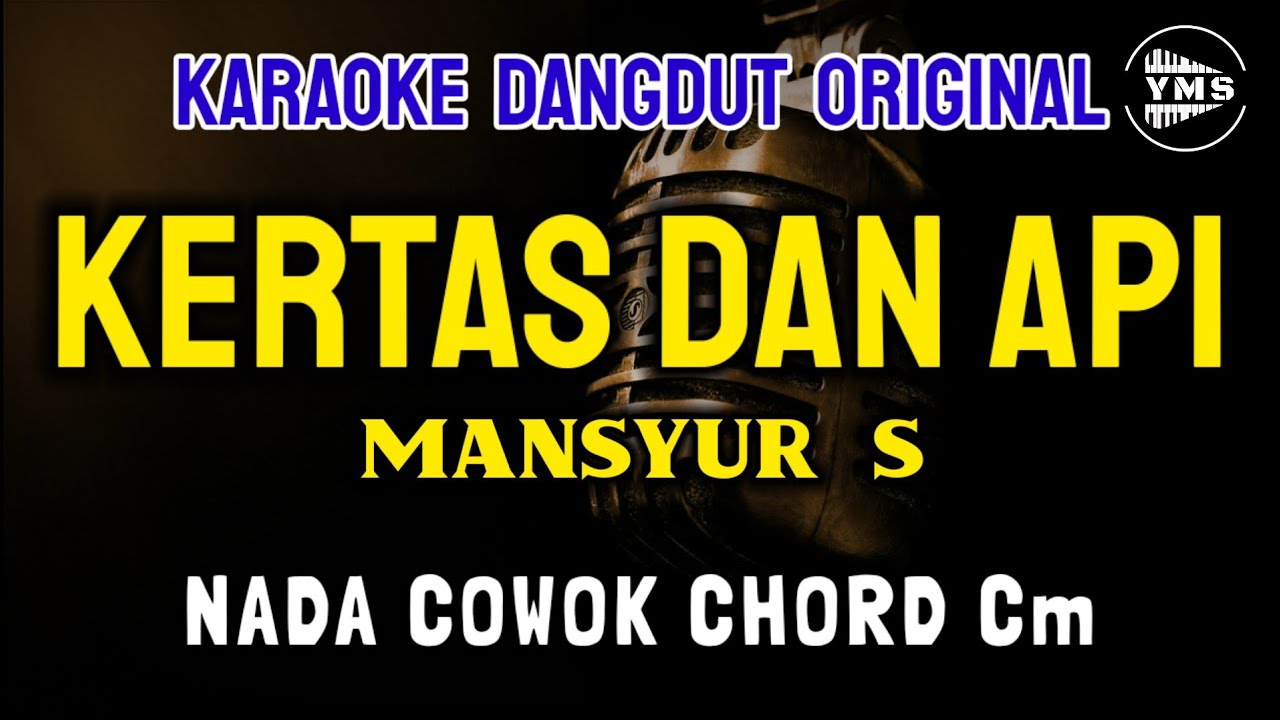 KERTAS DAN API - MANSYUR S || KARAOKE DANGDUT ORIGINAL || NADA COWOK ...