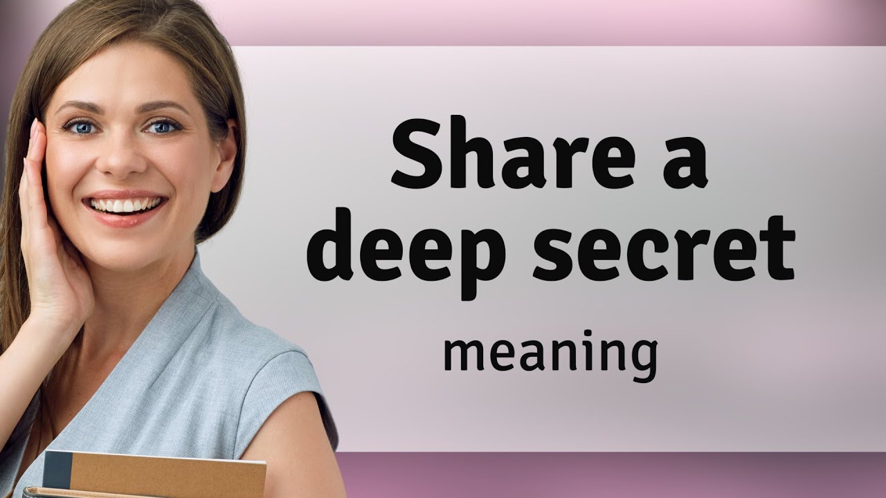 Unveiling Secrets: The Art of Sharing Deep Secrets - YouTube