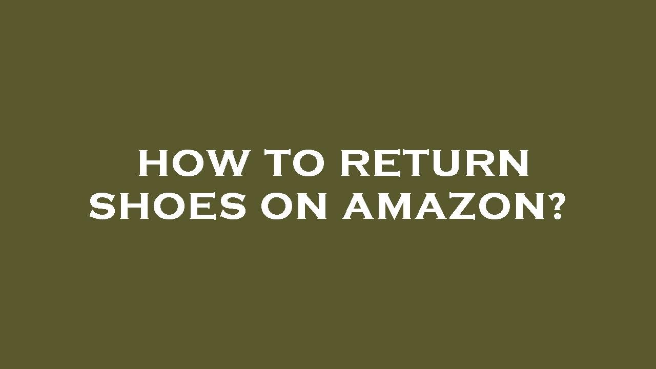How to return shoes on amazon? - YouTube
