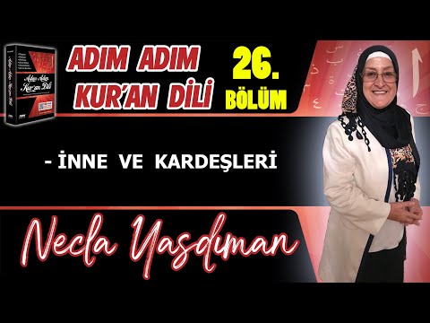 Adım Adım Kur'an Dili Kitabından 26.BÖLÜM (Sayfa 260-270 Arası) Necla Yasdıman ile Arapça Dersleri