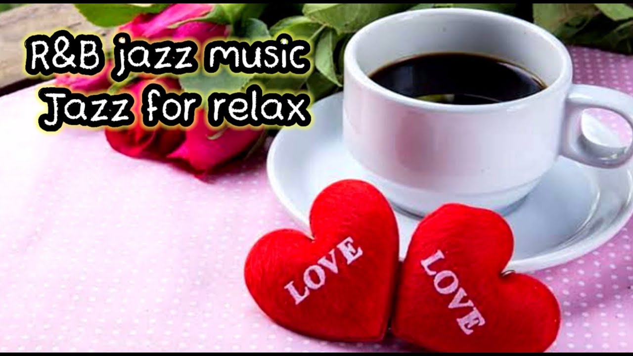 Jazz for relax, R&B Jazz music, relaxing jazz live, smoot jazz - YouTube