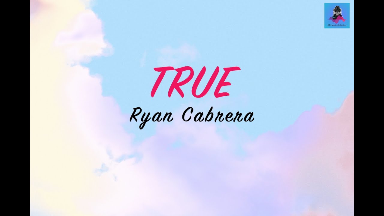 True - Ryan Cabrera (Lyrics Video) - YouTube