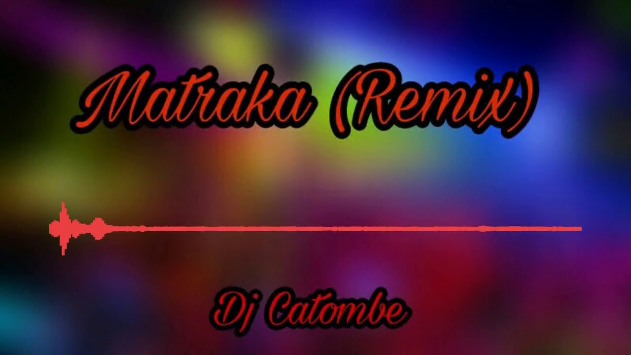 MATRAKA (REMIX) DJ CATOMBE - YouTube