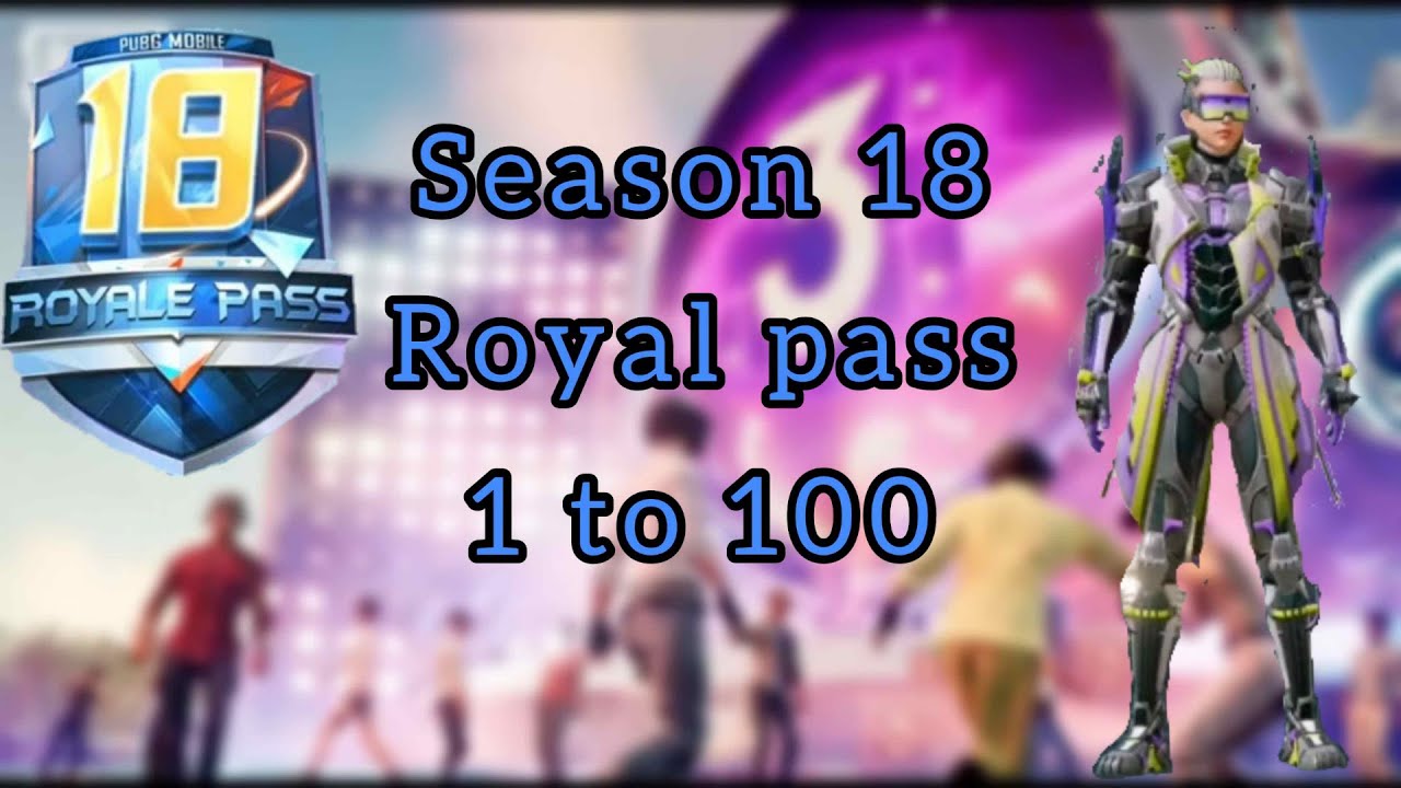 SEASON 18 ROYAL PASS 1 TO 100 - YouTube