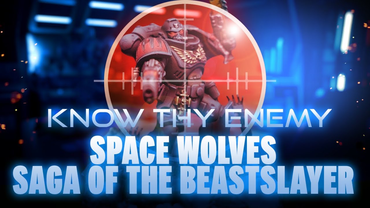 Know Thy Enemy - Space Wolves Saga of the Beastslayer - YouTube