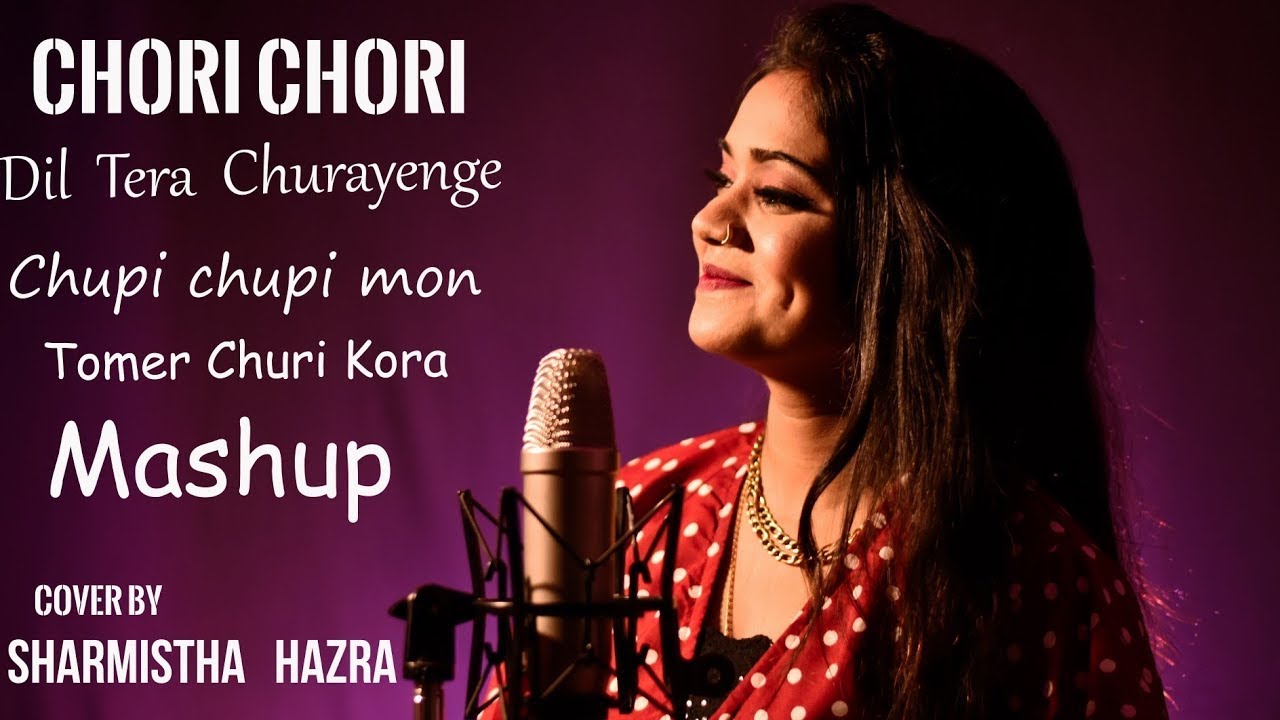 Chori Chori Dill Tera Churayenge x Chupi Chupi Mon Tomar Churi Kore ...