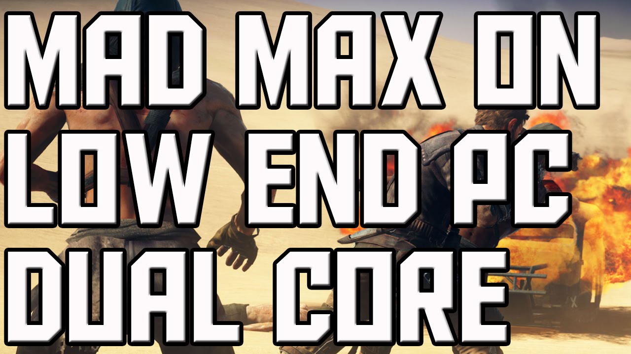 MAD MAX PC Gameplay on LOW END PC [Dual Core] [4 GB RAM] | Gamer'S ...