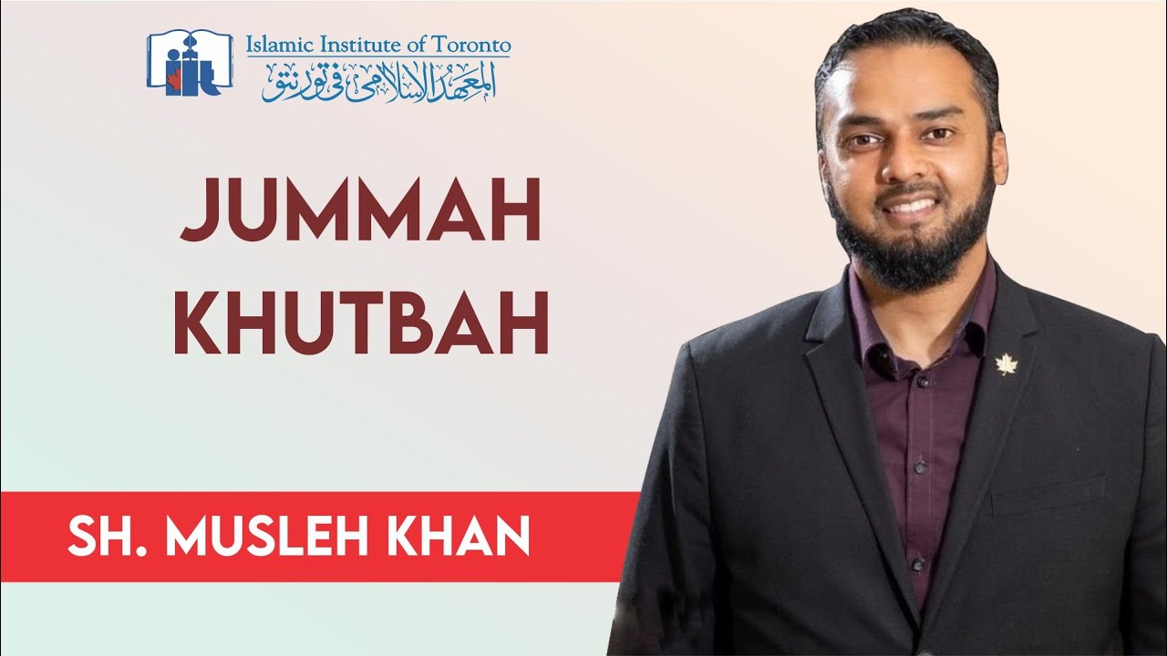 Jumuah Kuthbah | Sh. Musleh Khan | Islamic Institute of Toronto - YouTube