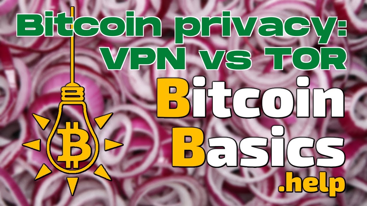 Bitcoin privacy: VPN vs TOR | Bitcoin Basics (163) - YouTube