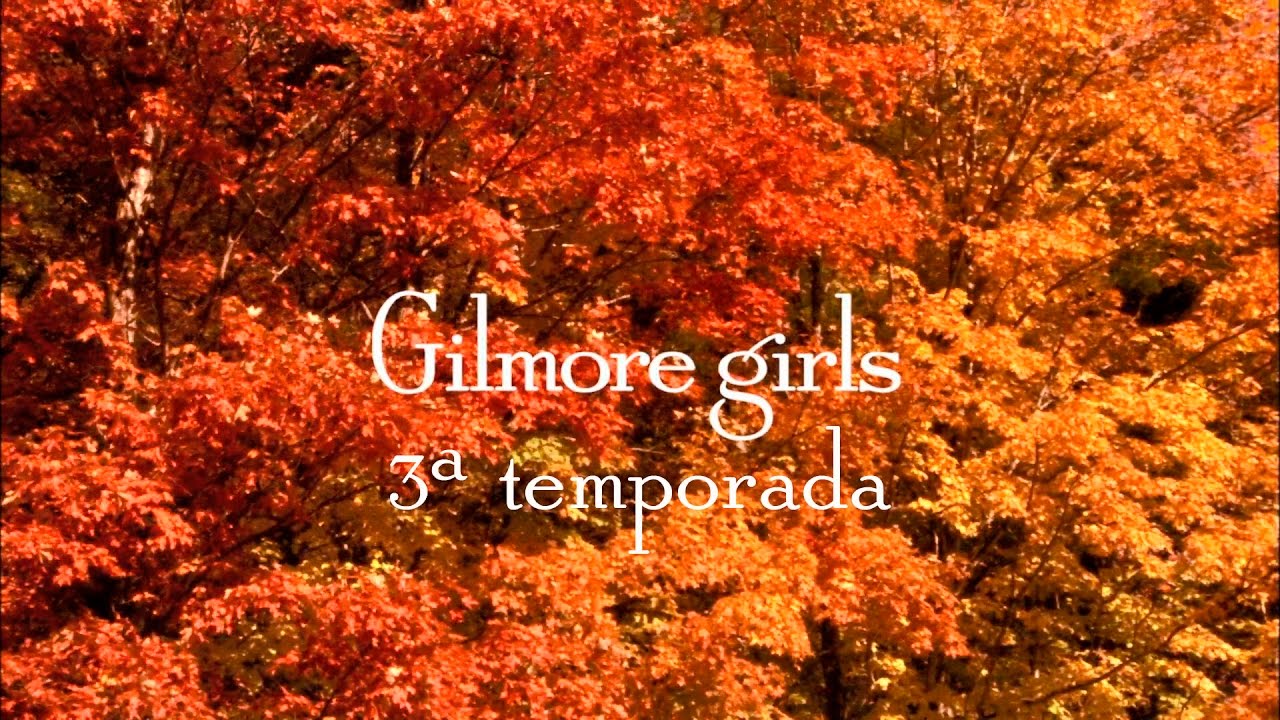 Abertura: 3ª temporada | Gilmore Girls - YouTube