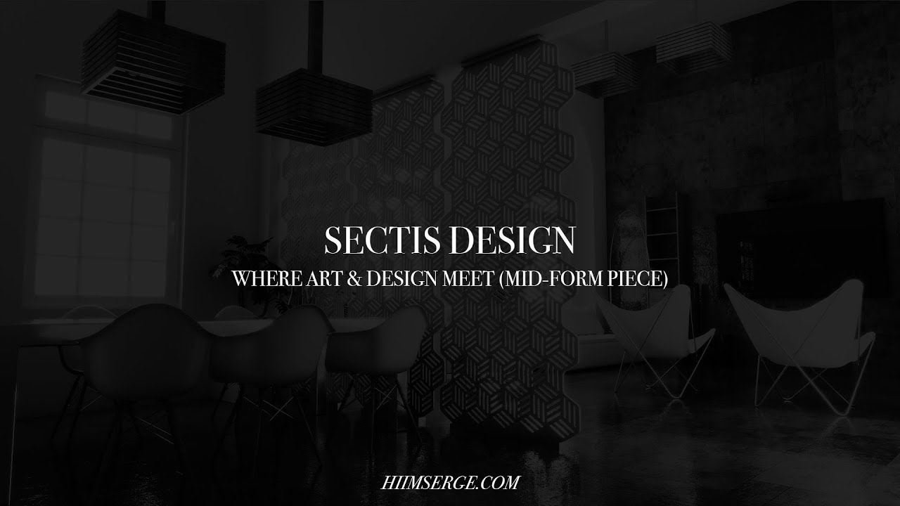 SECTIS DESIGN : WHERE ART & DESIGN MEET : MID-FORM PIECE - YouTube