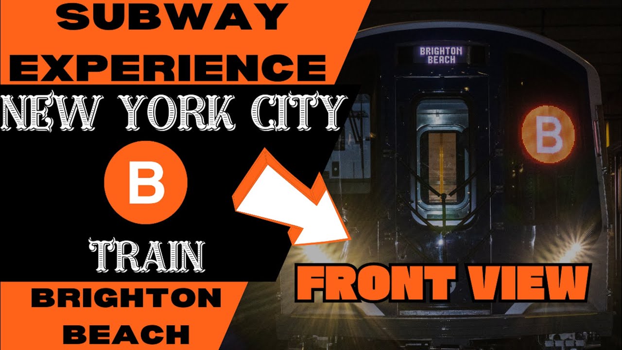 New York City Subway B Train (to Brighton Beach) Front View - YouTube