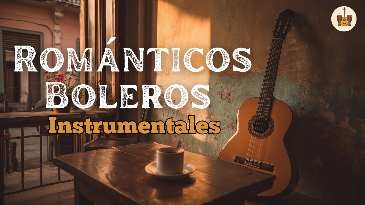 [Boleros Instrumentales 6] 🎸 Música Relajante y Nostálgica | Romantic ...