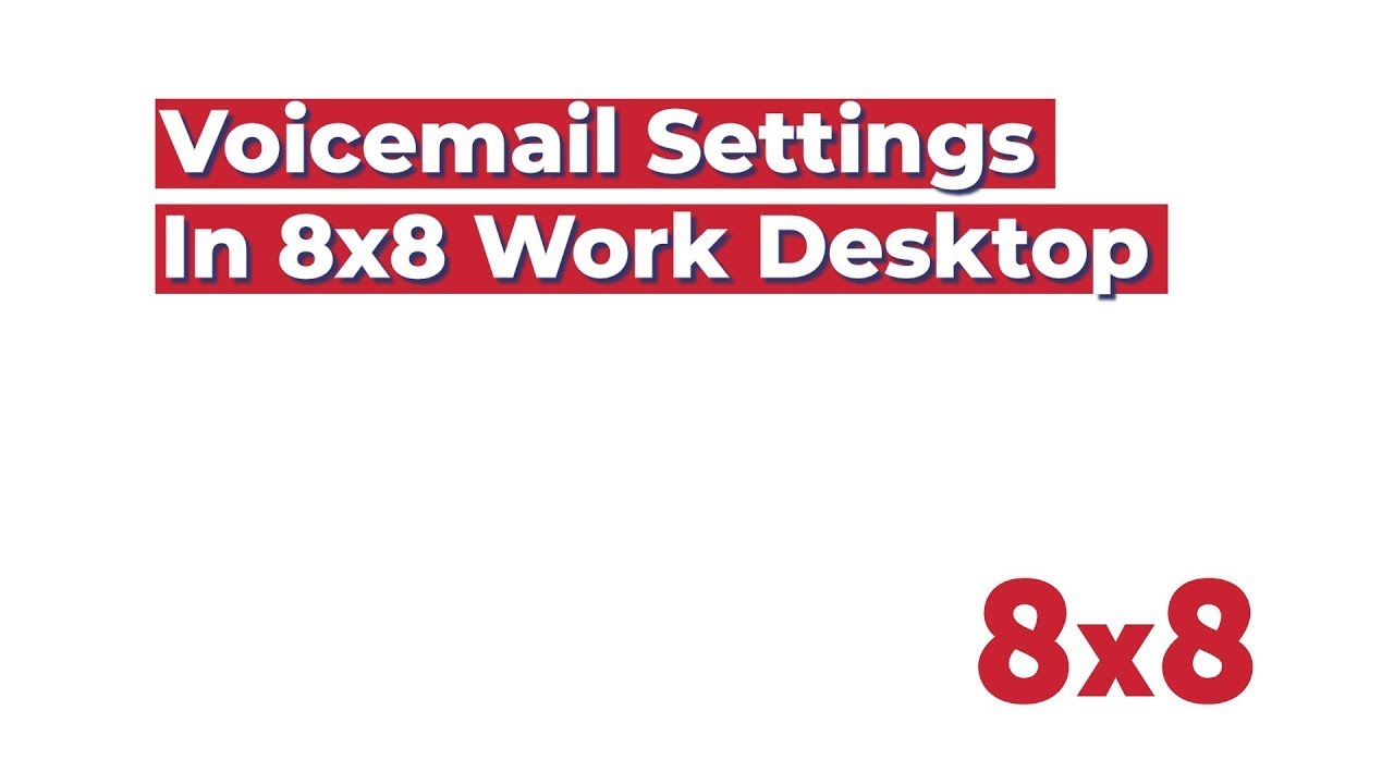 Voicemail Settings in 8x8 Work - YouTube