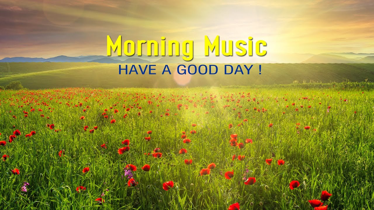 GOOD MORNING MUSIC - Strong Positive Energy - Peaceful Music For Stress ...