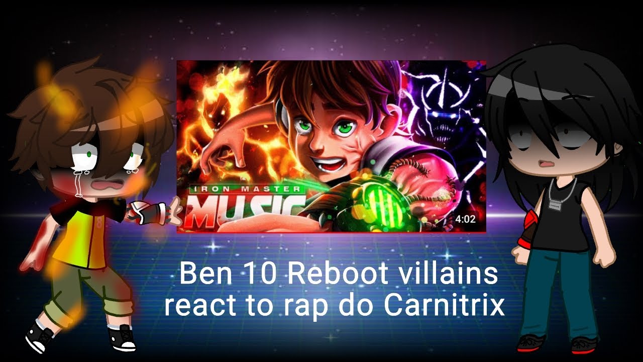Ben 10 Reboot villains react to rap do Carnitrix @ironmasterprod || Ben ...
