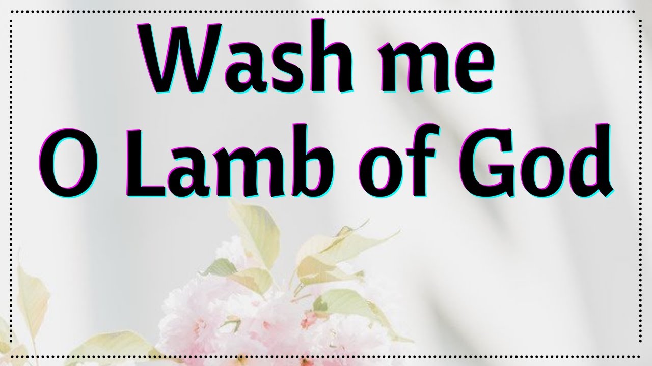 Wash me, O Lamb of God, Wash me from sin, 02/01/2022 - YouTube