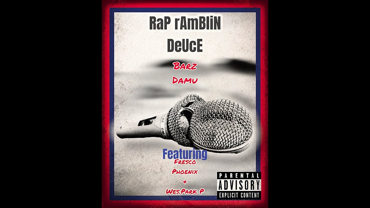 Barz Damu - Rap Ramblin Deuce ft. Fresco Phoenix & Wes.Park P - YouTube