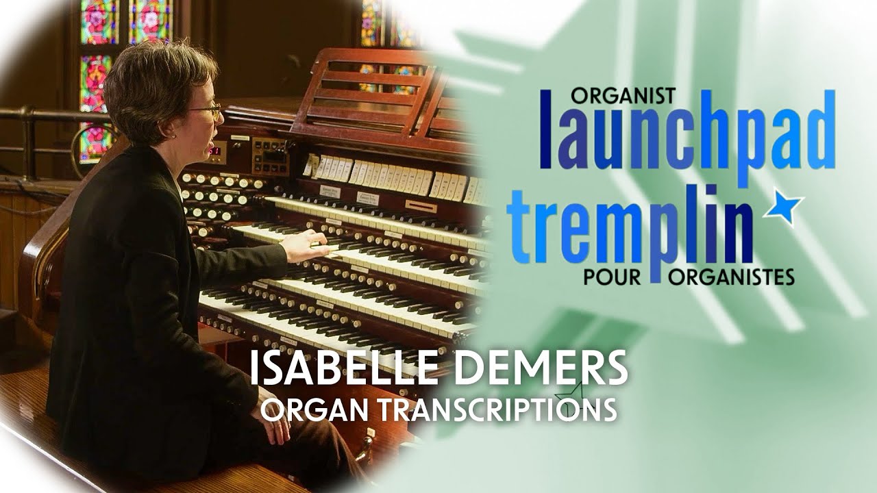 Organist Launchpad | Isabelle Demers: Organ Transcriptions - YouTube