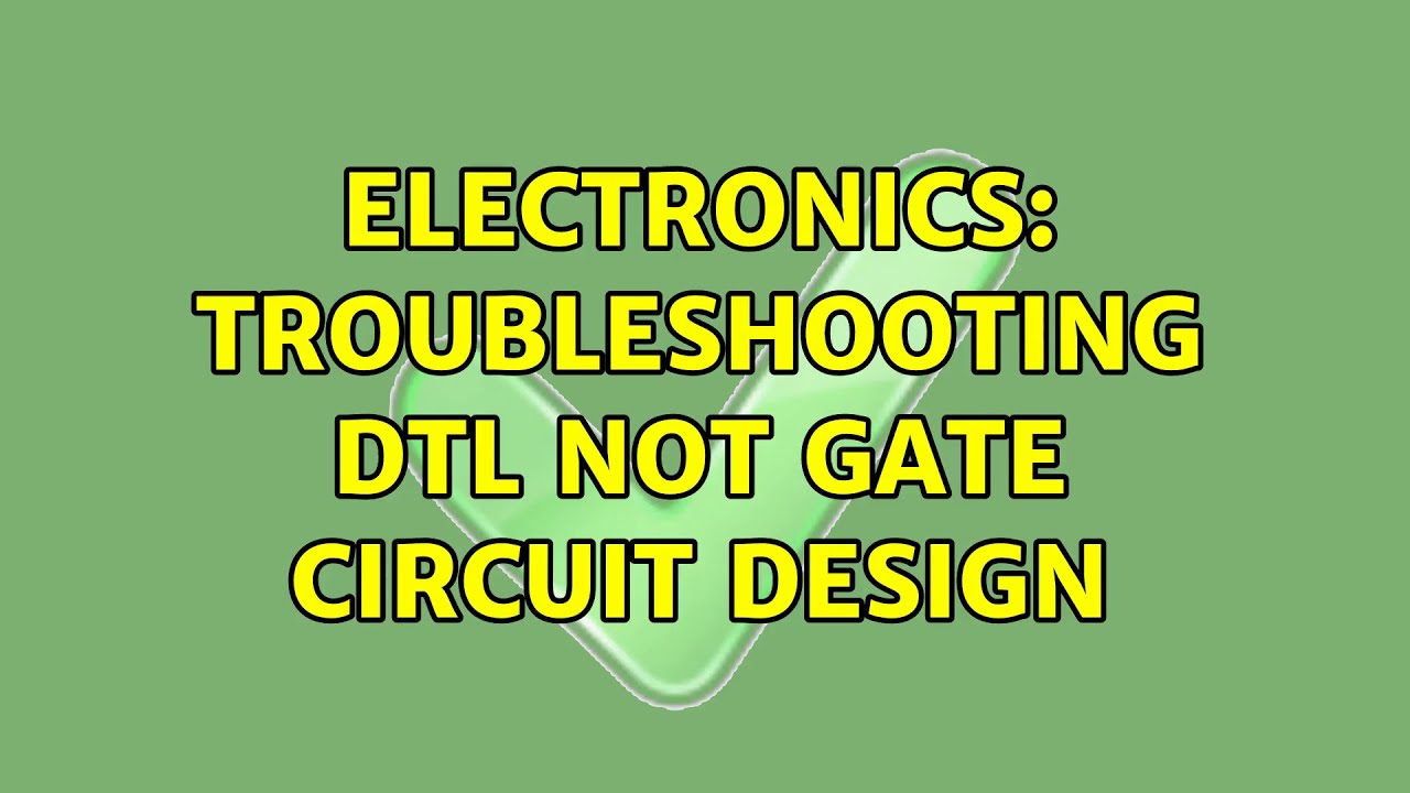 Electronics: Troubleshooting DTL NOT gate circuit design - YouTube