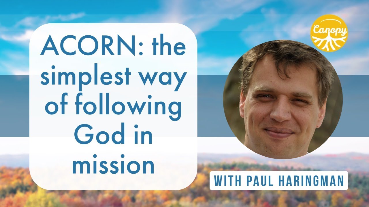 ACORN: the simplest way of following God in mission with Paul Haringman ...