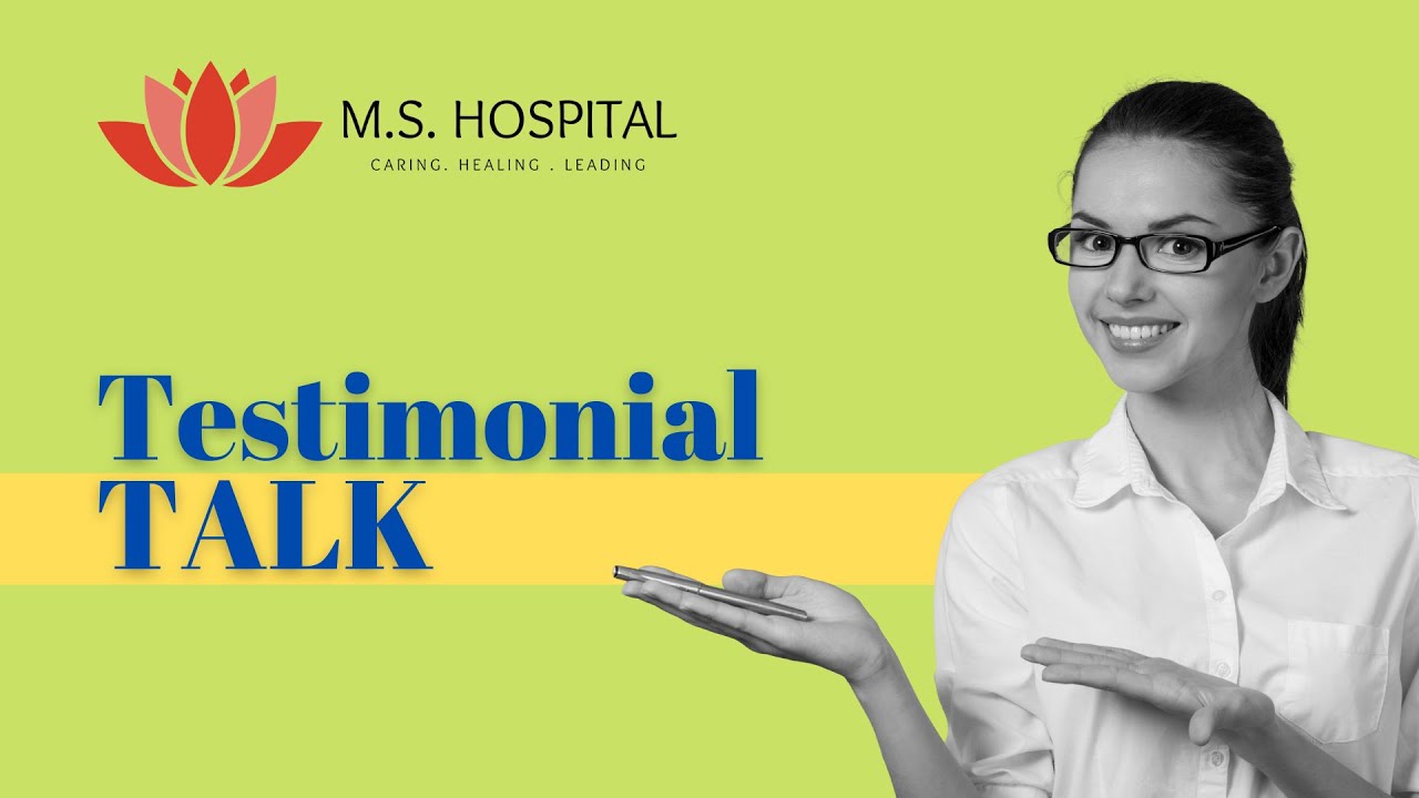 MS Hospital patient testimonials reveal the clinical excellence of our ...
