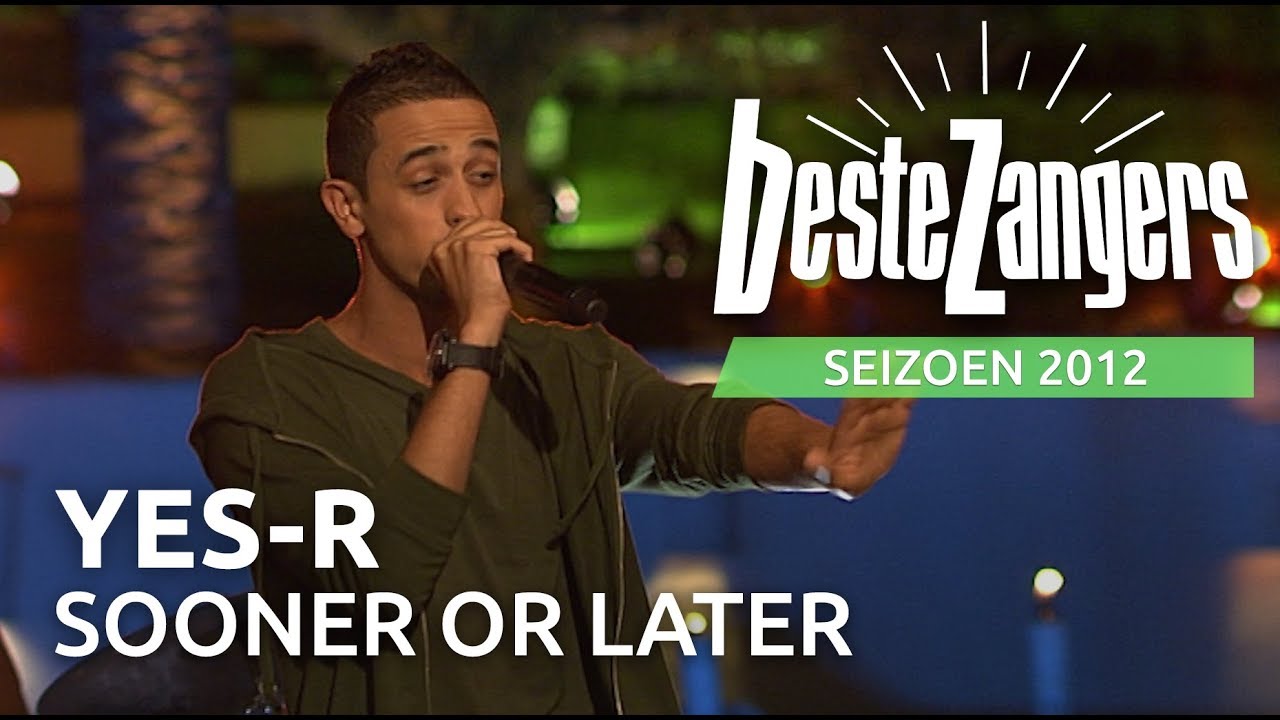 Yes-R - Sooner or later | Beste Zangers 2012 - YouTube