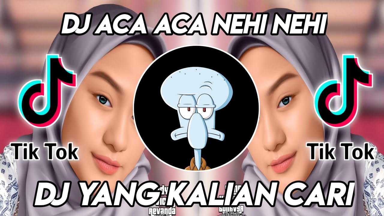 DJ ACA ACA NEHI NEHI YANG LAGI VIRAL TIKTOK TERBARU 2021 - YouTube Music