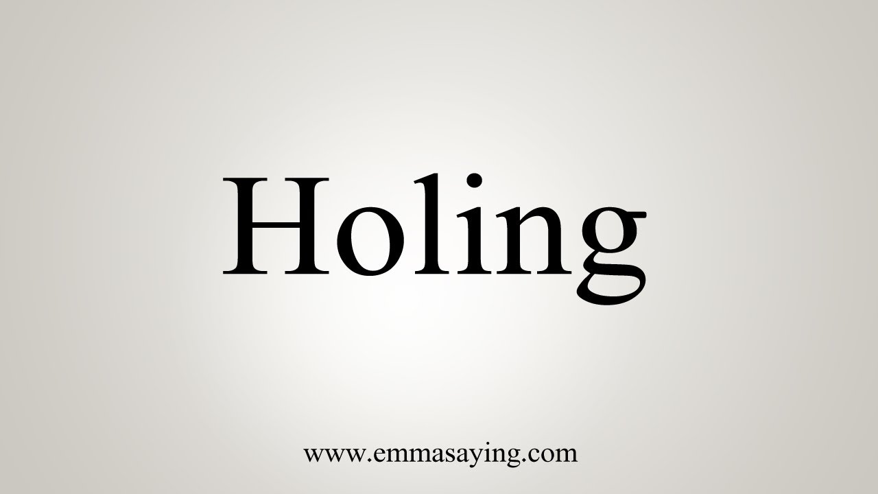 How To Say Holing - YouTube