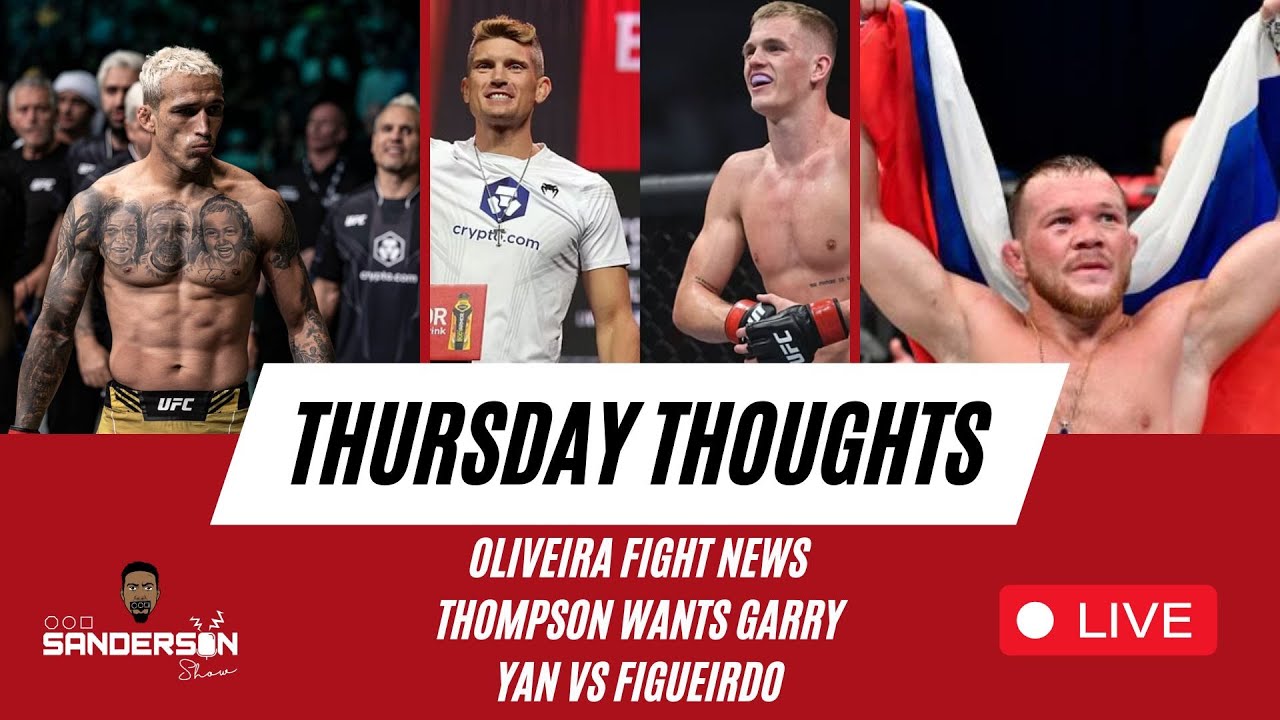 OLIVEIRA FIGHT NEWS SOON | THOMPSON WANTS GARRY | YAN VS FIGUEIRDO ...