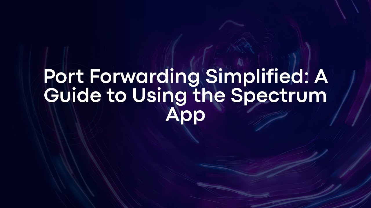 Port Forwarding Simplified: A Guide to Using the Spectrum App - YouTube