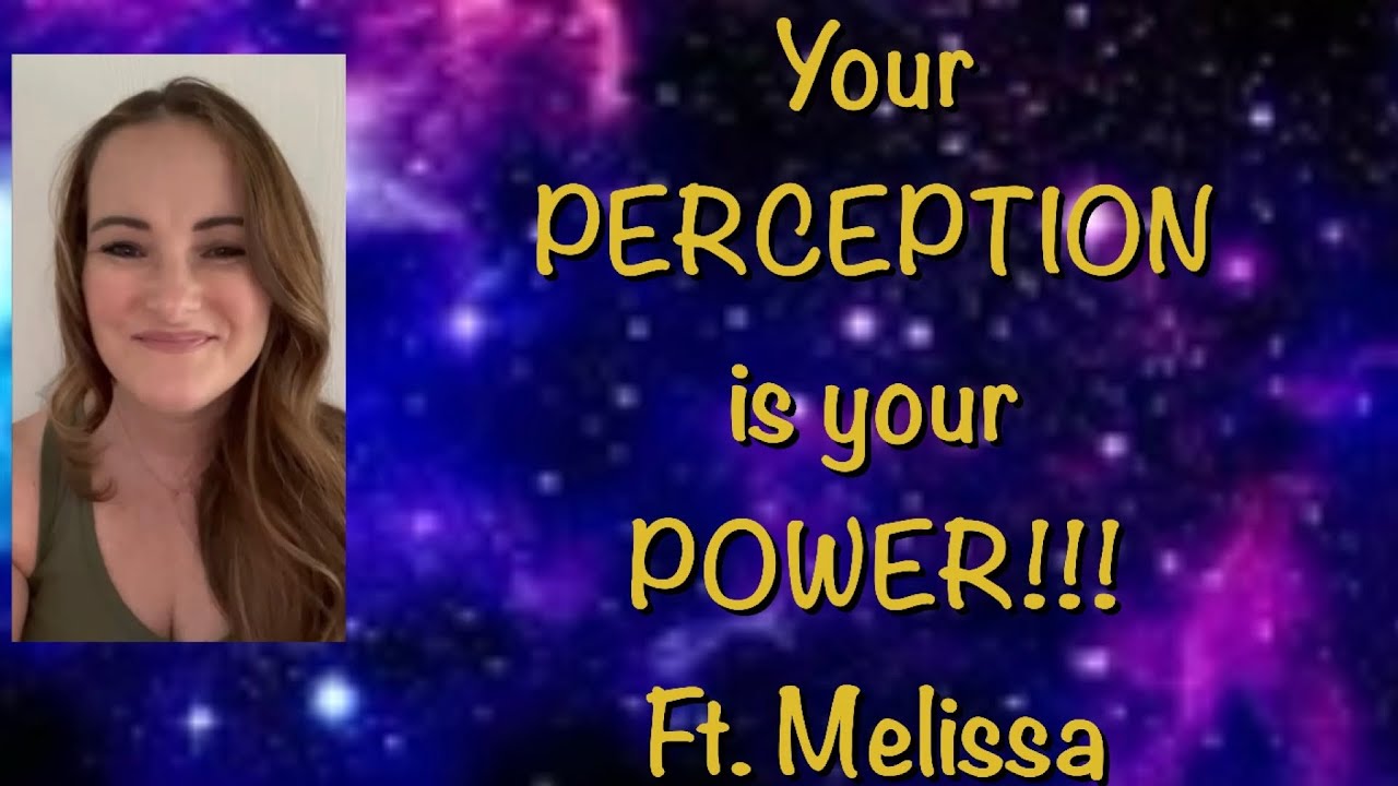 Your PERCEPTION is Your POWER! Ft Melissa - YouTube
