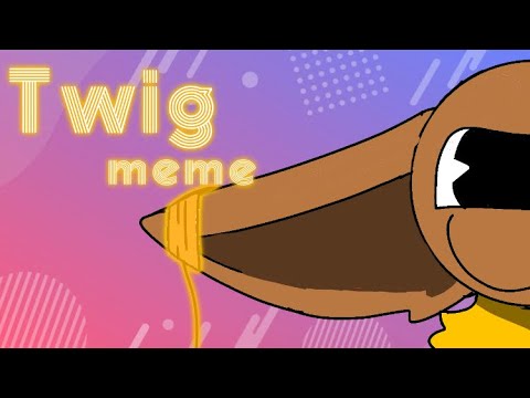 Twig meme// gift for @Tordy60 - YouTube