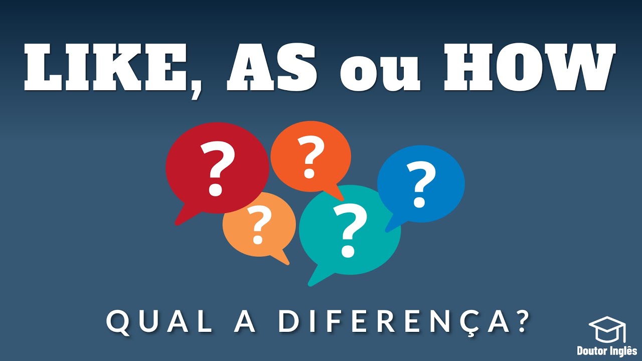 Like, As ou How - Qual a diferença? - YouTube