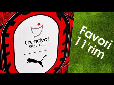 Süper Lig Favori İlk 11'Rim | 𝟐𝟎𝟐𝟑 - 𝟐𝟎𝟐𝟒