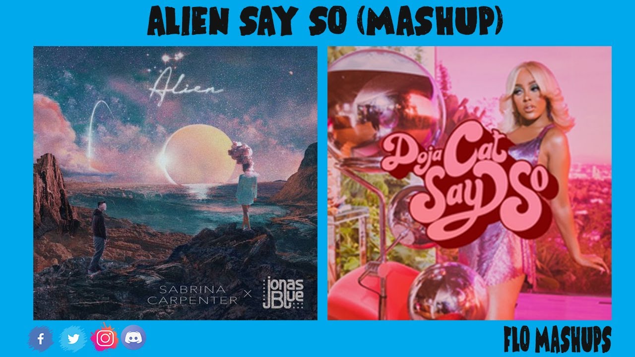 Alien / Say So Mashup of Sabrina Carpenter, Jonas Blue & Doja Cat ...