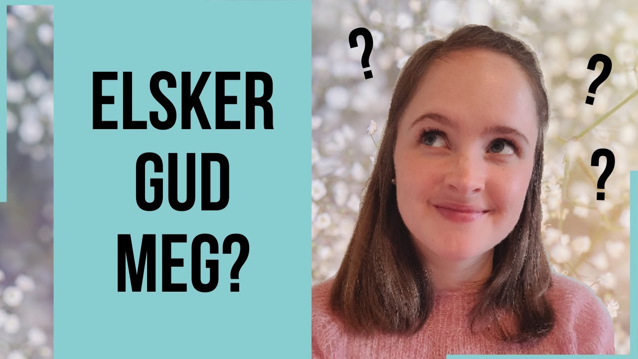 Elsker Gud meg? 4 gode grunner til at det er sant! - YouTube